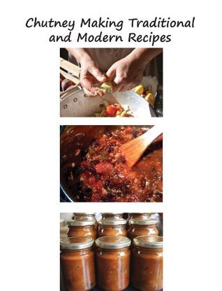 Chutney Making - Traditional and Modern Recipes by Helen Crapnell ...
