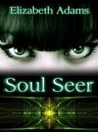 Soul Seer by Elizabeth Adams | Goodreads
