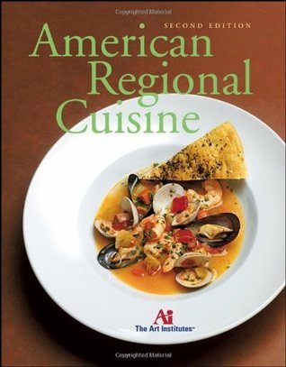 American Regional Cuisine by The Art Institutes | Goodreads