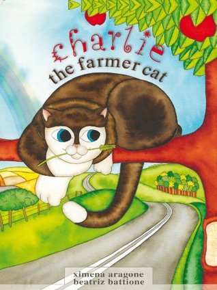 Charlie The Farmer Cat (Charlie the cat Book 2) by Ximena Aragone ...