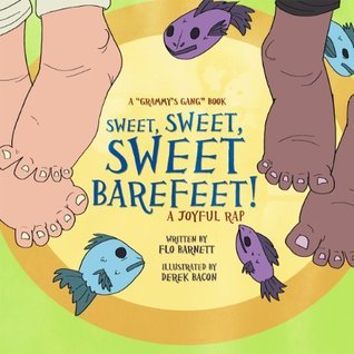 Sweet, Sweet, Sweet Barefeet! A Joyful Rap by Flo Barnett | Goodreads
