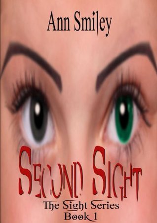 Second Sight (The Sight Series: Book 1) by Ann Smiley | Goodreads