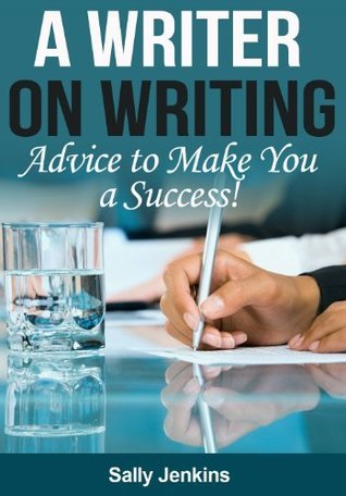 A Writer on Writing - Advice to Make You a Success by Sally Jenkins ...