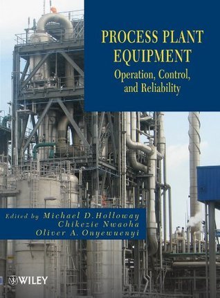 Process Plant Equipment: Operation, Control, and Reliability by Michael ...