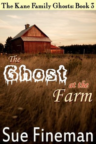 The Ghost at the Farm (The Kane Family Ghosts Book 3) by Sue Fineman ...