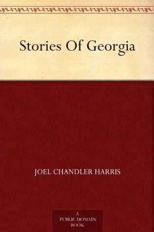 Stories Of Georgia by Joel Chandler Harris | Goodreads