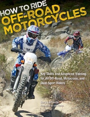How to Ride Off-Road Motorcycles: Key Skills and Advanced Training for ...