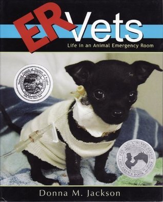ER Vets: Life in an Animal Emergency Room by Donna M. Jackson | Goodreads