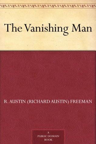 The Vanishing Man by R. Austin Freeman | Goodreads
