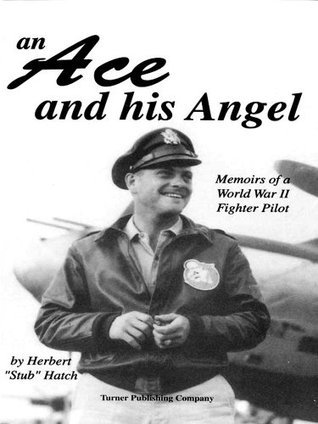 An Ace and His Angel: Memoirs of a WWII Fighter Pilot by Herbert Brooks ...