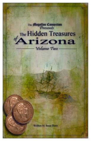 The Hidden Treasures of Arizona Volume Two by Jesse Horn | Goodreads