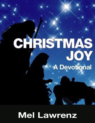 Christmas Joy: A Devotional by Mel Lawrenz | Goodreads