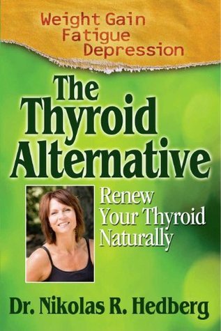 The Thyroid Alternative by Nikolas Hedberg | Goodreads
