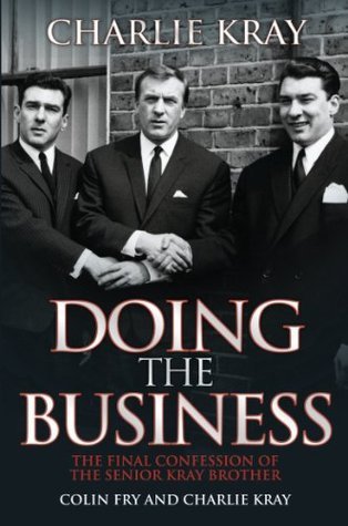 Doing the Business - The Final Confession of the Senior Kray Brother by ...