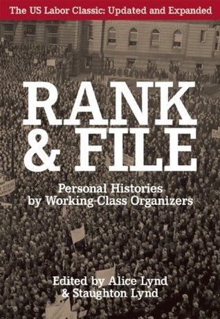 Rank and File: Personal Histories by Working-Class Organizers by Alice ...