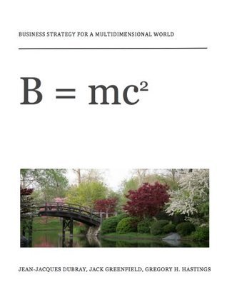 B = mc2: Business Strategy for a Multidimensional World by Jean-Jacques ...