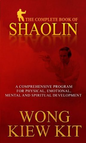 Complete Book of Shaolin: Comprehensive Program for Physical, Emotional ...