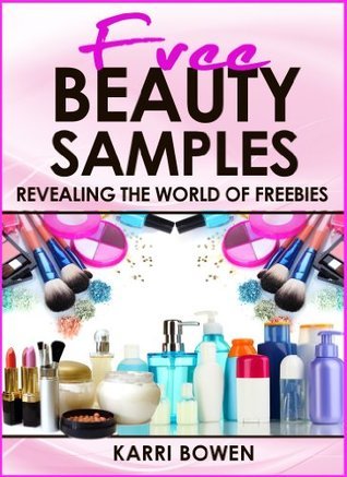 Free Beauty Samples - Revealing The World Of Freebies by Karri Bowen ...