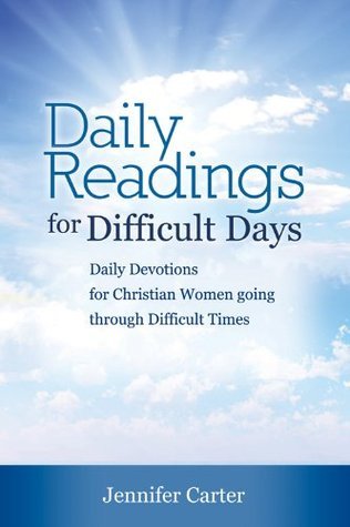 Daily Readings for Difficult Days by Jennifer Carter | Goodreads