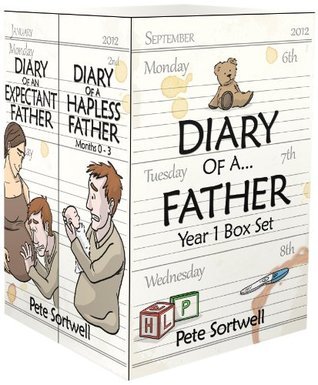 The Diary Of A ... Father: Year one Boxset by Pete Sortwell | Goodreads
