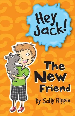 The New Friend (Hey Jack! Book 5) by Sally Rippin | Goodreads