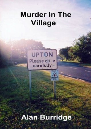 Murder In The Village by Alan Burridge | Goodreads