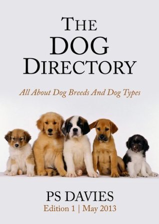 The Dog Directory: All About Dog Breeds And Dog Types by Peter S ...