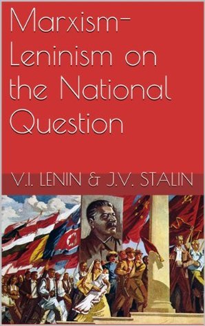 Marxism-Leninism on the National Question by Vladimir Lenin | Goodreads