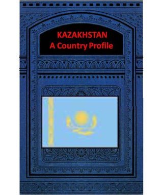 KAZAKHSTAN A COUNTRY PROFILE by Library of Congress | Goodreads