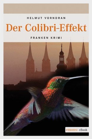 Der Colibri-Effekt: Franken Krimi (Kommissar Haderlein) by Helmut ...