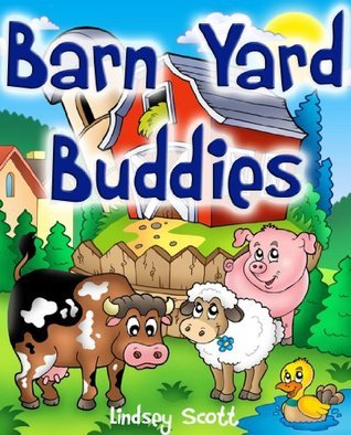 Barn Yard Buddies (Rhyming Children's Picture Book) by Lindsey Scott ...