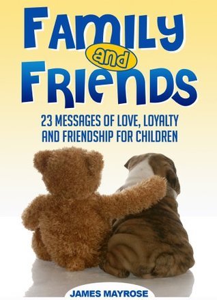 Family and Friends. Messages of Love, Loyalty and Friendship for ...