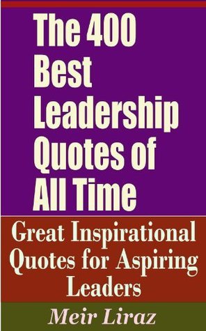 The 400 Best Leadership Quotes of All Time - Great Inspirational Quotes ...