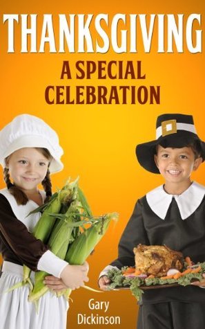 Thanksgiving, A Special Celebration by Gary Dickinson | Goodreads