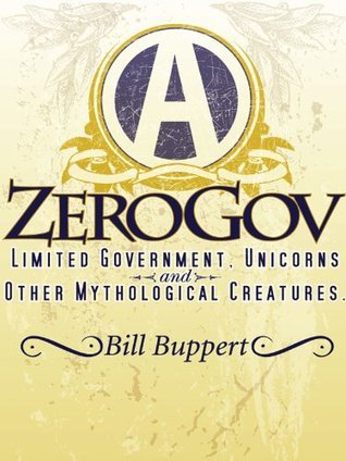 ZeroGov: Limited Government, Unicorns and Other Mythological Creatures ...