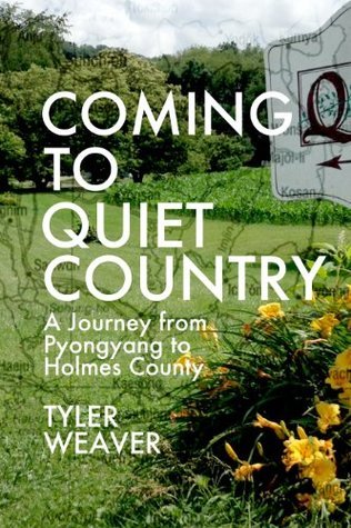 Coming to Quiet Country: A Journey from Pyongyang to Holmes County by ...