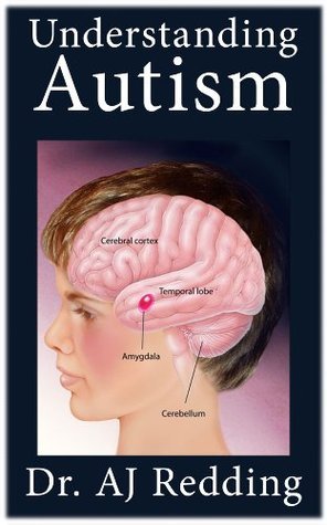 Autism – A Comprehensive Guide to Understanding Autism by A.J. Redding ...