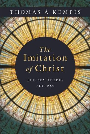 The Imitation of Christ: The Beatitudes Edition by Thomas a Kempis ...