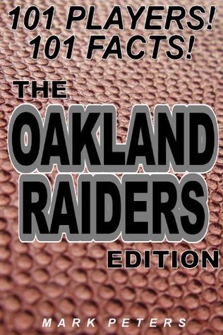 101 Players - 101 Facts: The Oakland Raiders Edition by Mark Peters ...