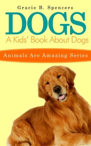 Dogs: A Kids' Book About Dogs - Fun Facts And Amazing Pictures by ...