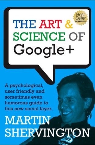 The Art & Science of Google+ by Martin Shervington | Goodreads