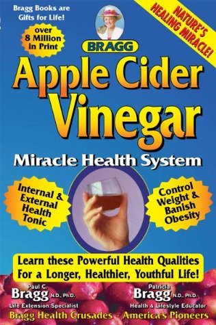 Apple Cider Vinegar Miracle Health System by Paul Bragg | Goodreads