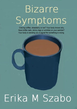 Bizarre symptoms by Erika M. Szabo | Goodreads