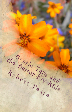 Gentle Tara and the Butter-Fly Ride by Robert Peate | Goodreads