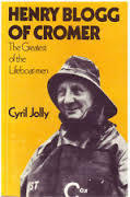 Henry Blogg of Cromer : The Greatest of the Lifeboatmen by Cyril Jolly ...