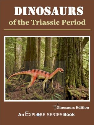 Dinosaurs of the Triassic Period: Explore Series Dinosaurs Edition by ...