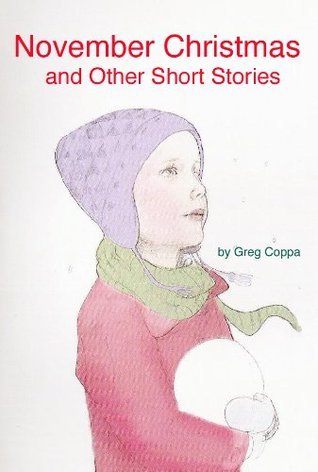 November Christmas and Other Short Stories by Greg Coppa | Goodreads
