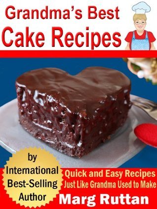 Grandma's Best Cake Recipes by Marg Ruttan | Goodreads