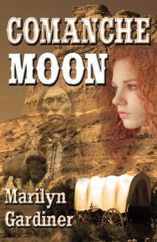 Comanche Moon by Marilyn Gardiner | Goodreads
