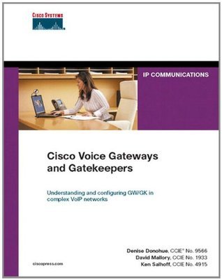 Cisco Voice Gateways and Gatekeepers by David Mallory | Goodreads